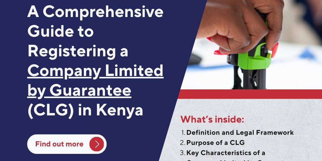 A Comprehensive Guide to Registering a CLG in Kenya